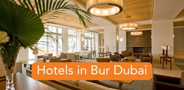 8 Top-Rated Hotels in Bur Dubai- Vigor Tourism